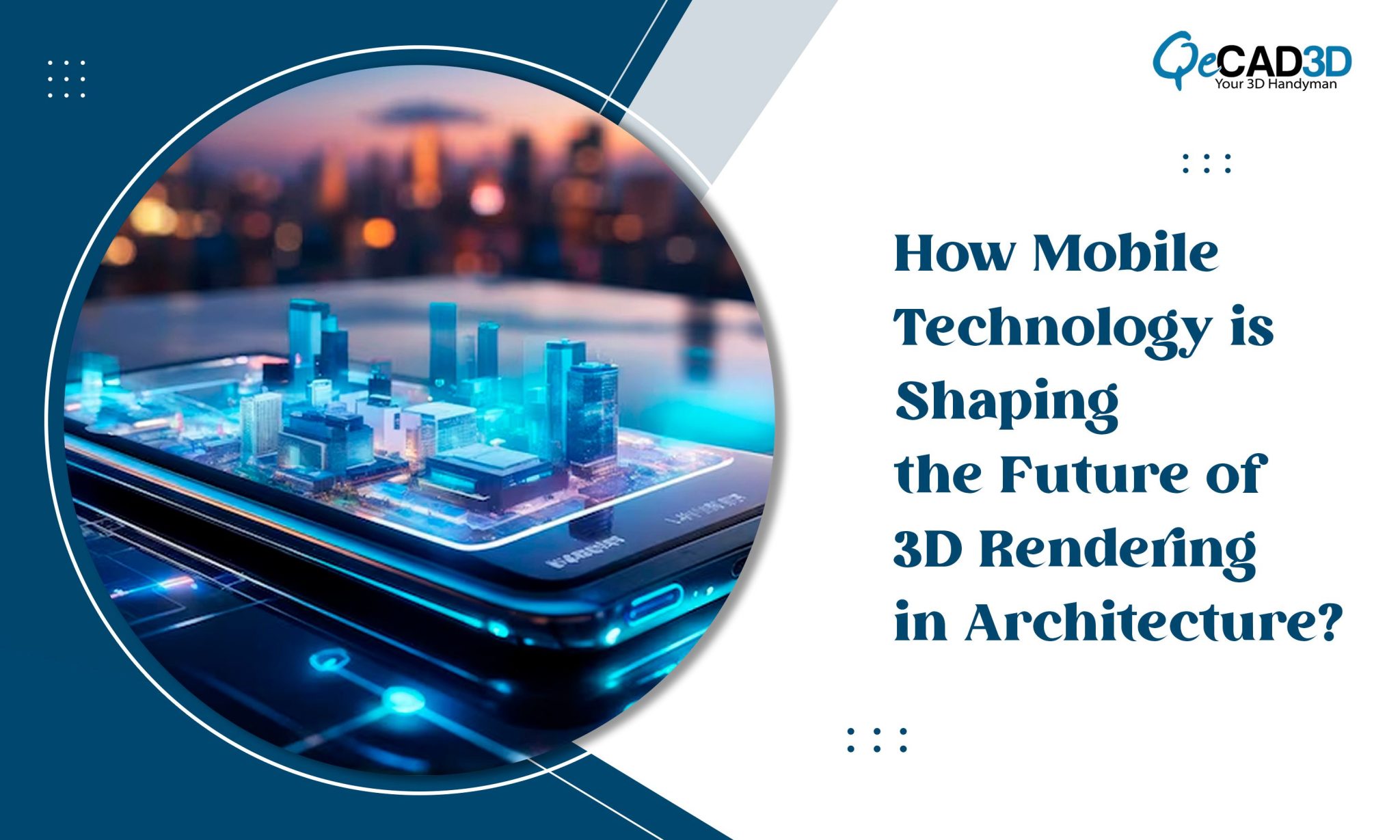 How Mobile Technology is Shaping Future of 3D Rendering in Architecture?